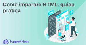 Imparare HTML: guida facile per iniziare - SupportHost