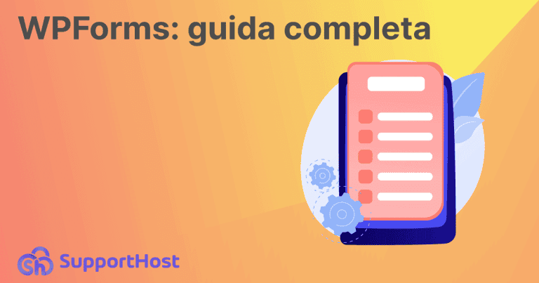 WPForms: guida completa (2025) - SupportHost